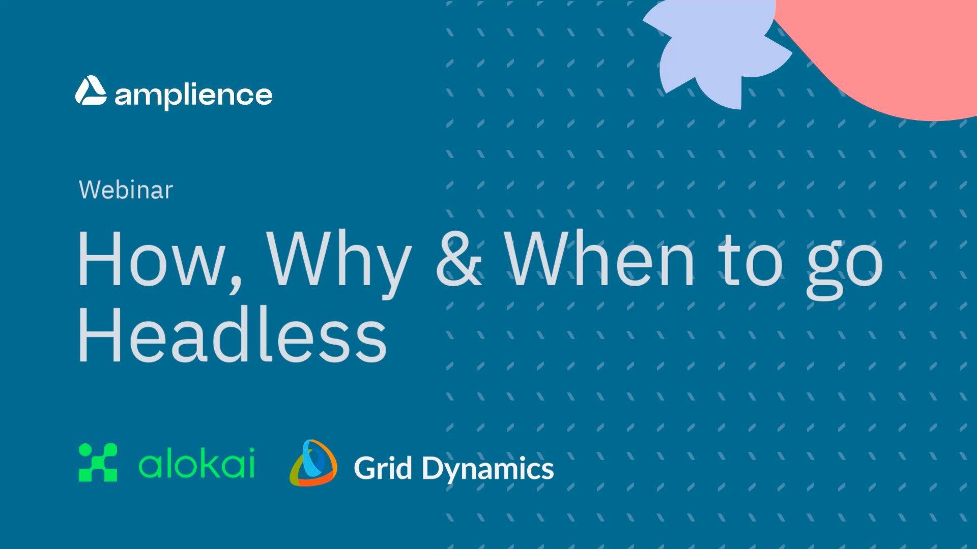 How, Why & When to go Headless
