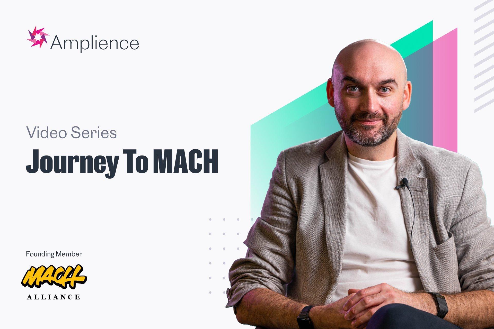 Journey to MACH: Amplience Customer Video Series | Amplience