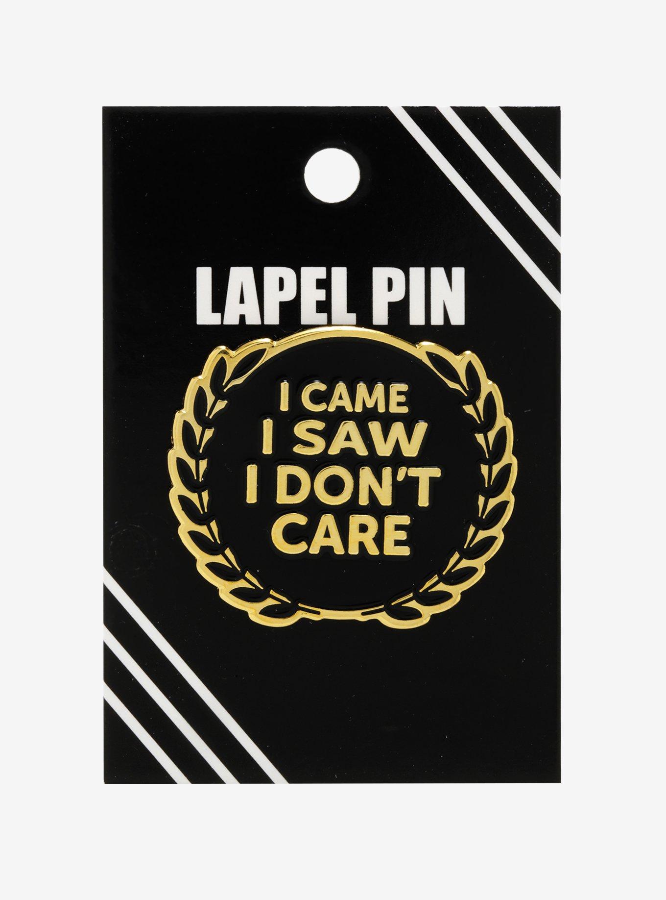 I Came I Saw I Don't Care Enamel Pin | Hot Topic
