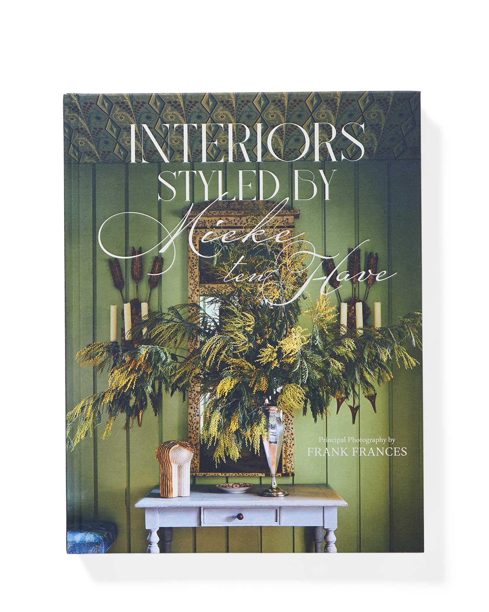"Interiors: Styled by Mieke ten Have" by Mieke ten Have and Frank Frances