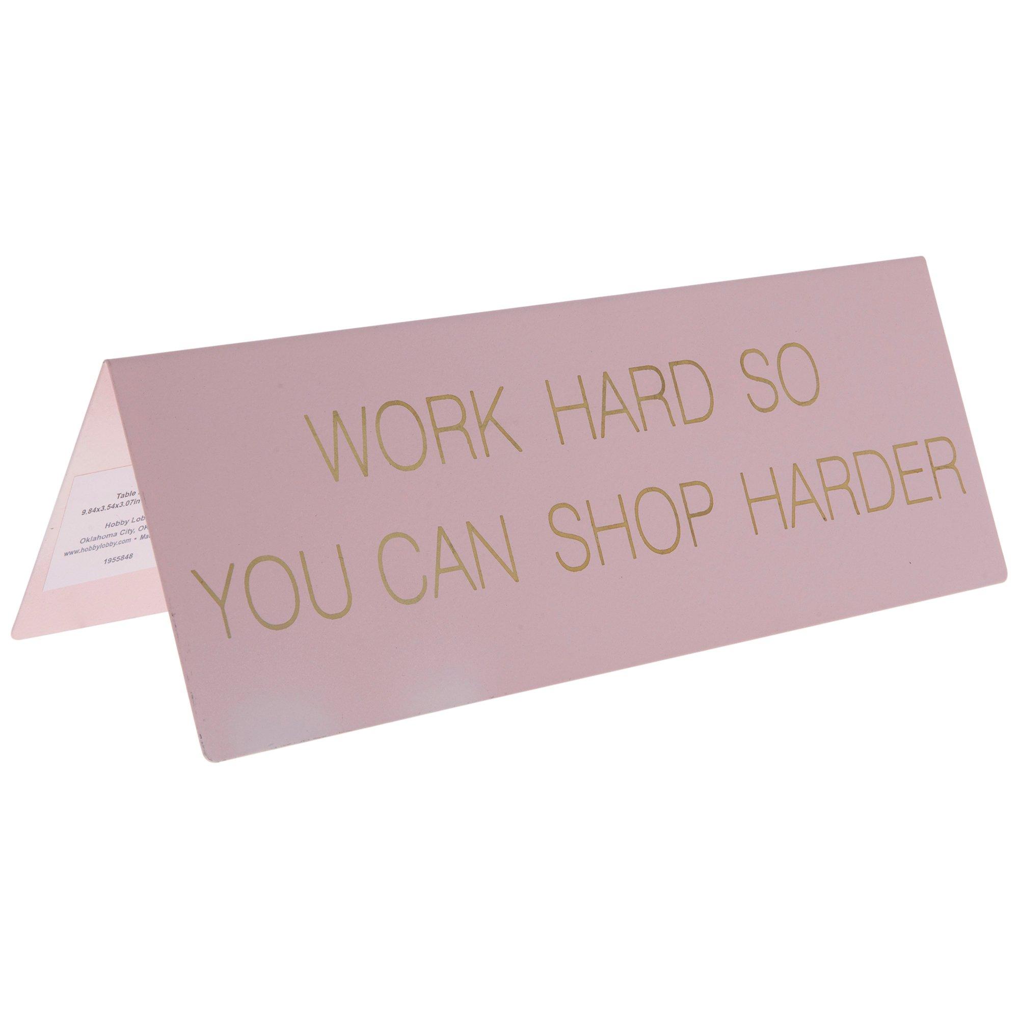 Work Hard Shop Harder Desk Plate | Hobby Lobby | 1955848