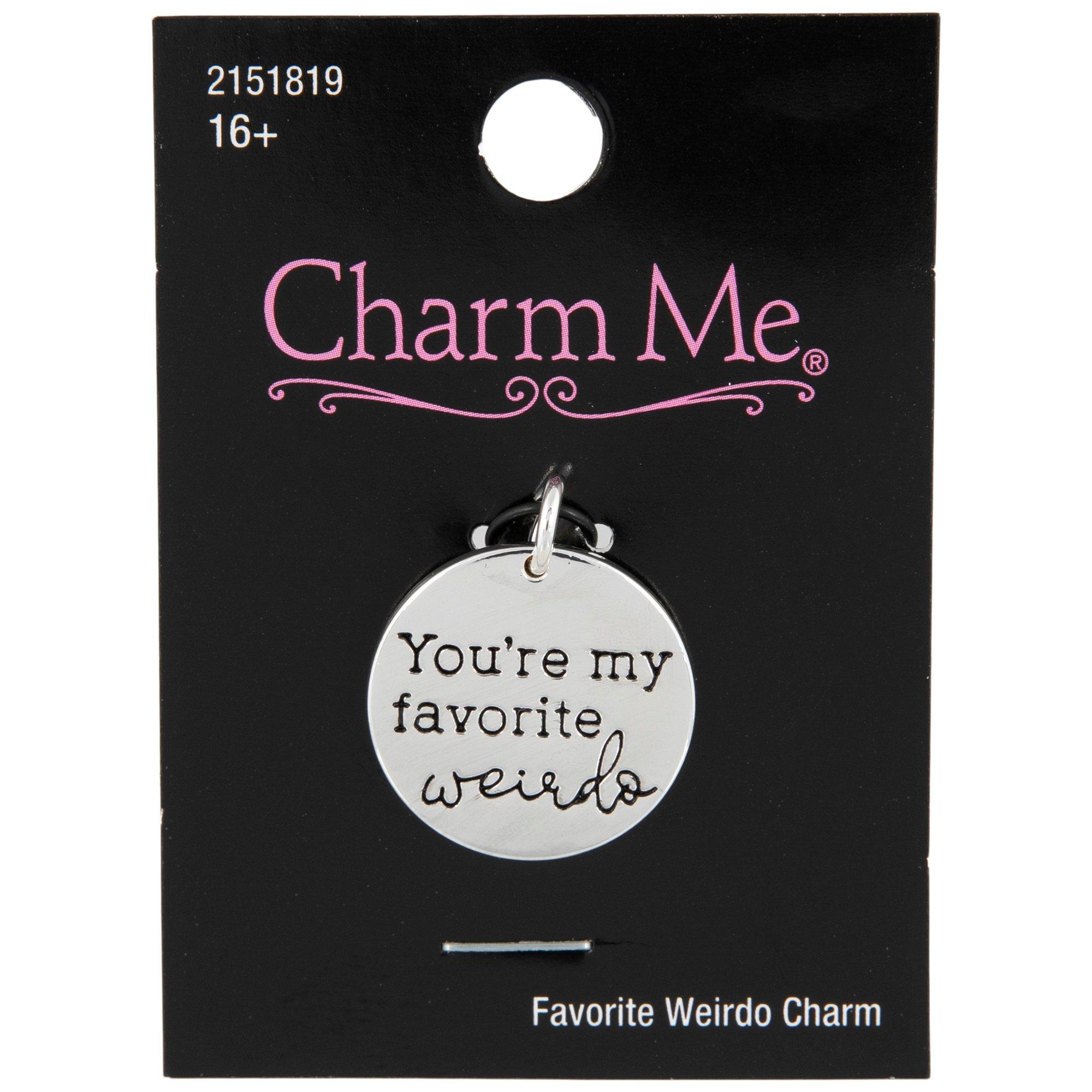 You're My Favorite Weirdo Charm | Hobby Lobby | 2151819