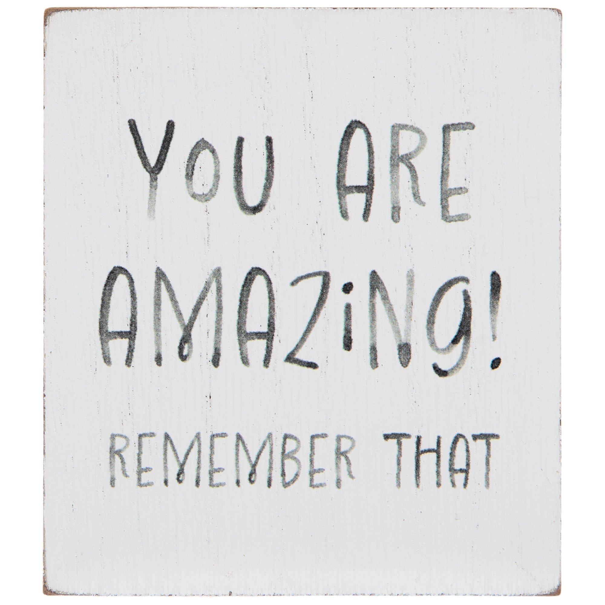 You Are Amazing Remember That
