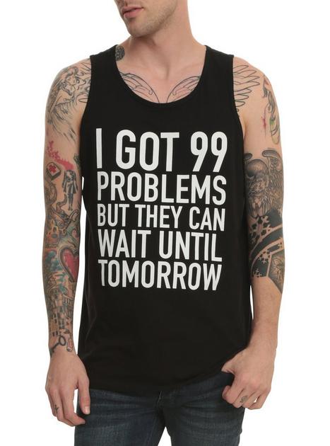 I Got 99 Problems Tank Top | Hot Topic
