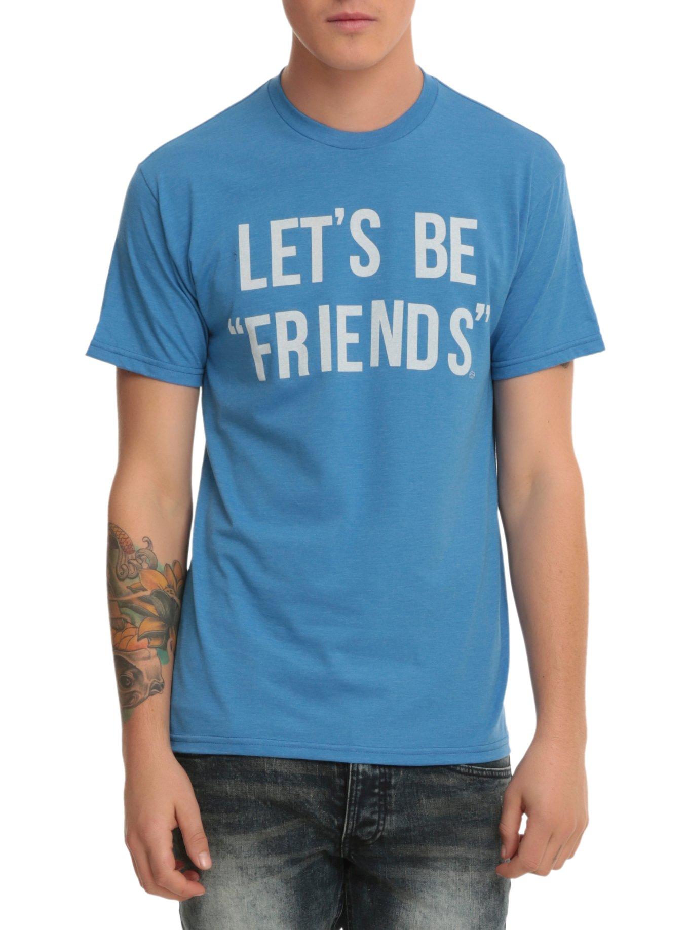 Let's Be Friends T-Shirt | Hot Topic