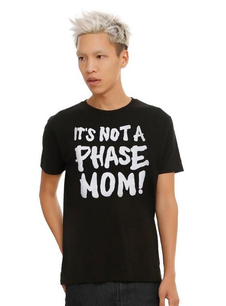 It's Not A Phase Mom T-Shirt | Hot Topic