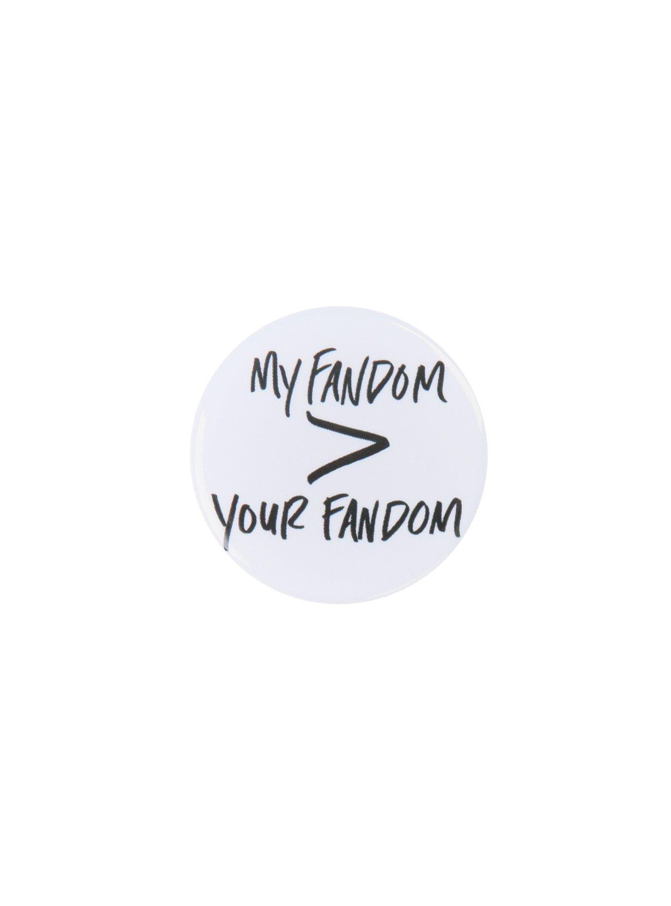 My Fandom Vs. Your Fandom Button | Hot Topic
