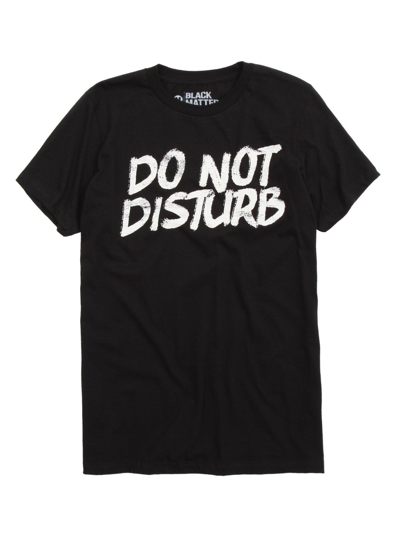 Do Not Disturb T Shirt Hot Topic