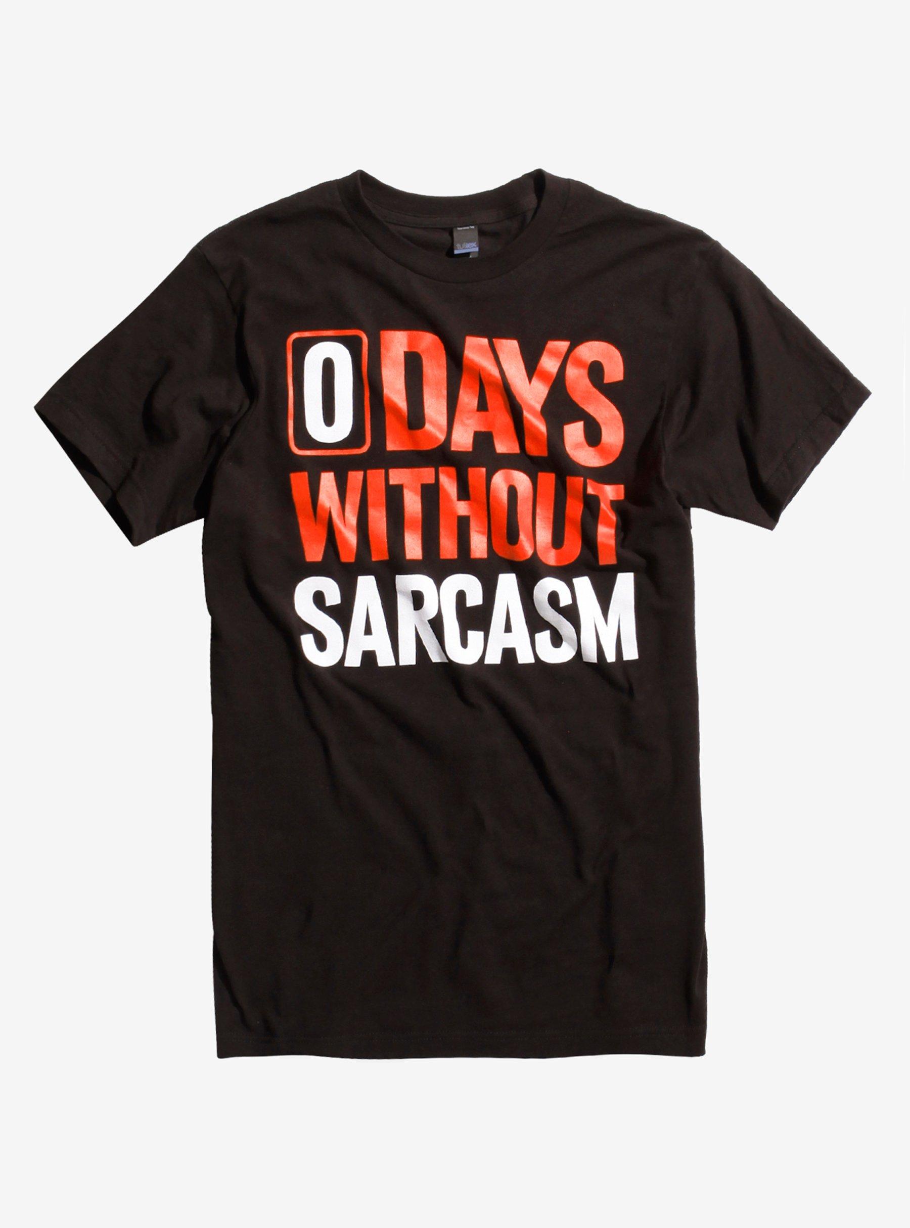 Zero Days Without Sarcasm T-Shirt | Hot Topic