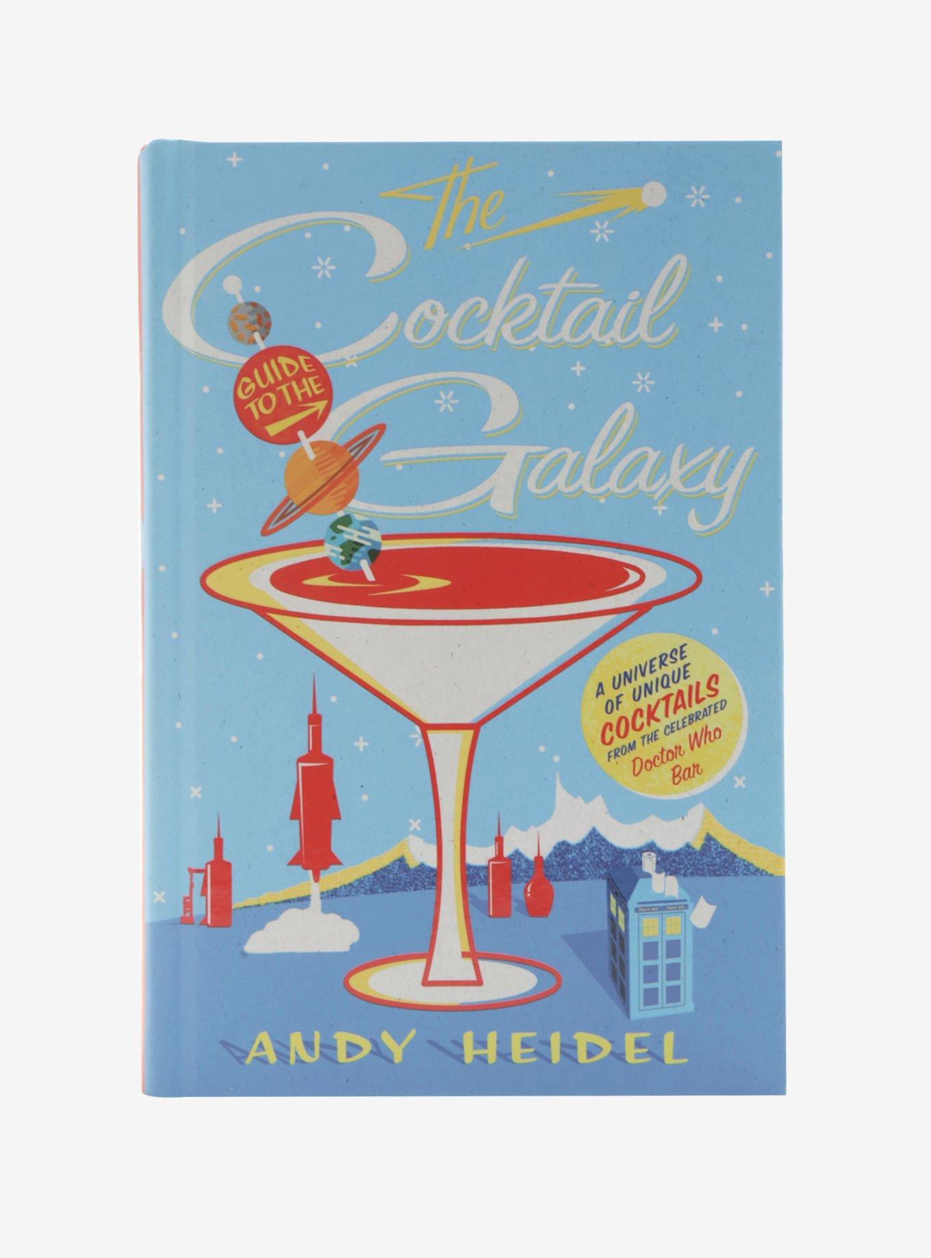 The Cocktail Guide To The Galaxy: A Universe Of Unique Cocktails From ...