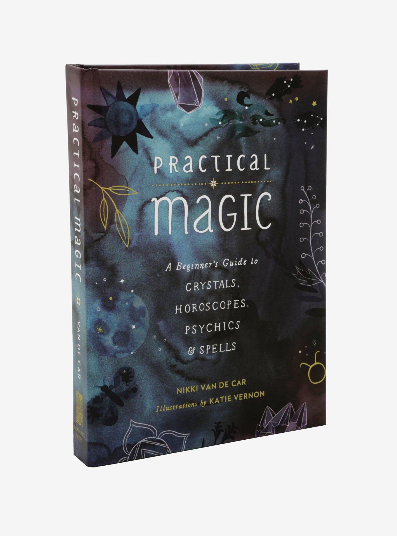Practical Magic: A Beginner's Guide to Crystals, Horoscopes, Psychics ...
