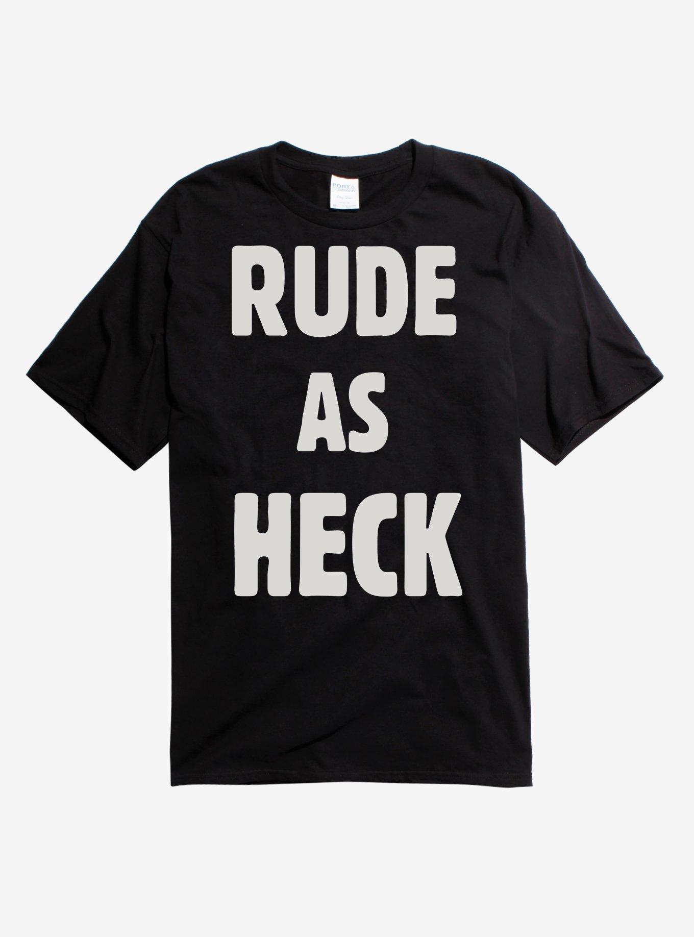 Rude As Heck T-Shirt - BLACK | Hot Topic