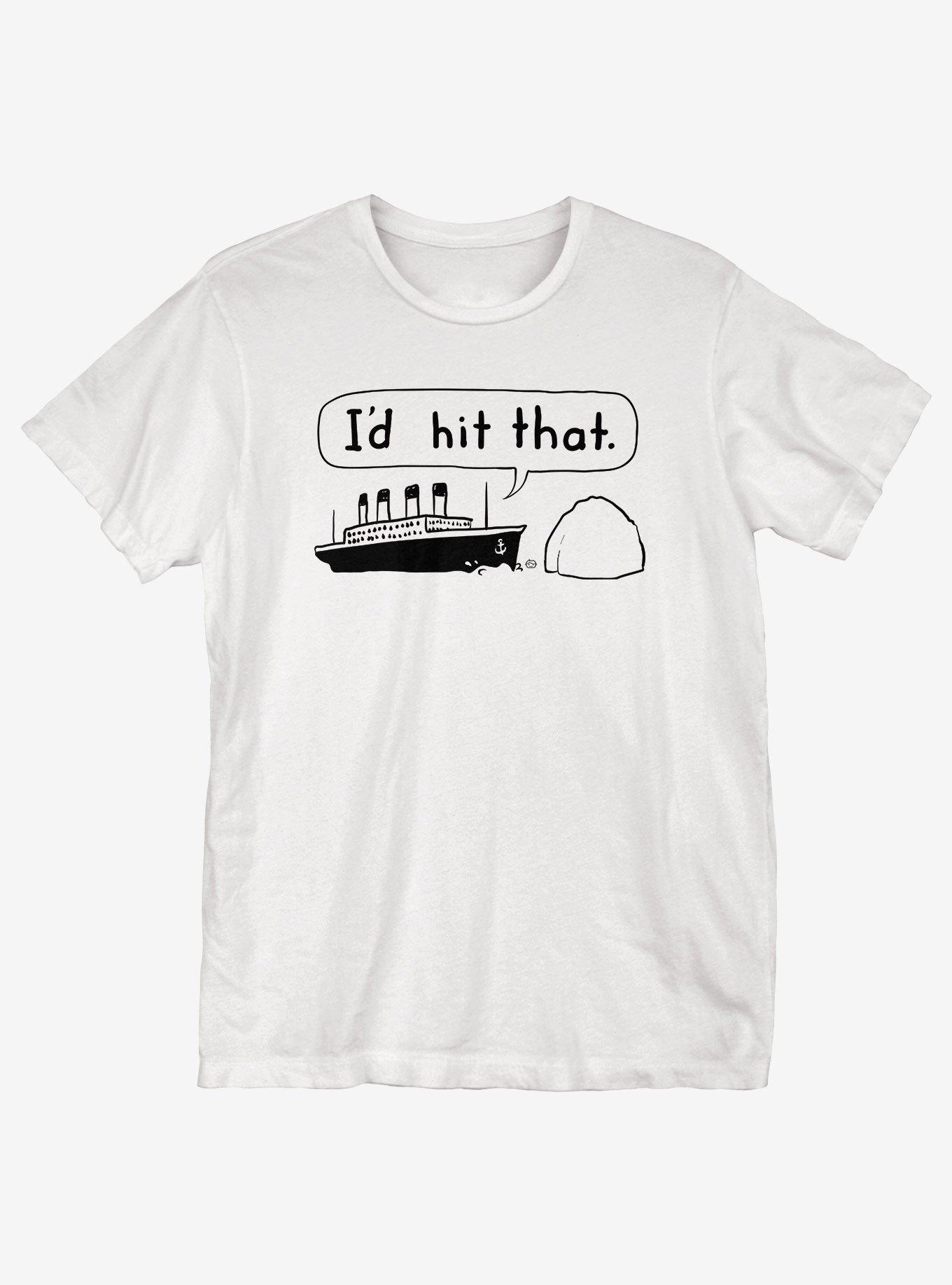 I'd Hit That T-Shirt - WHITE | Hot Topic