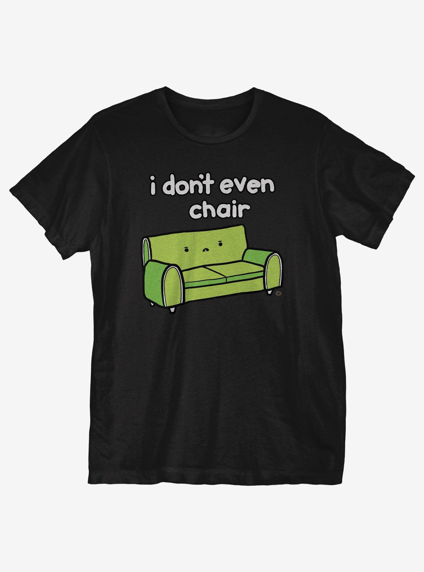 I Don't Even Chair T-Shirt - BLACK | Hot Topic