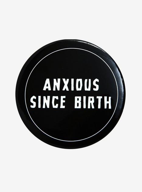 Anxious Since Birth Button | Hot Topic
