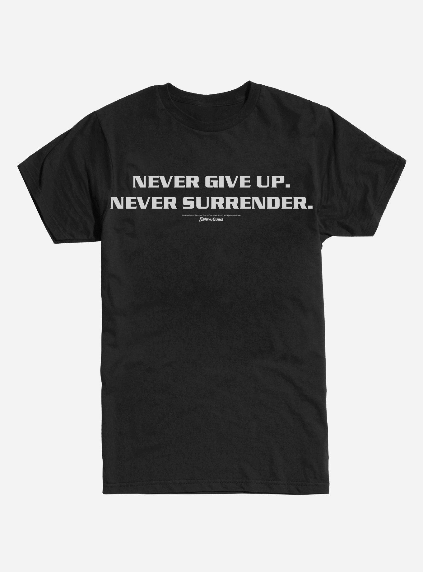 Galaxy Quest Never Give Up Never Surrender T-Shirt - BLACK | BoxLunch