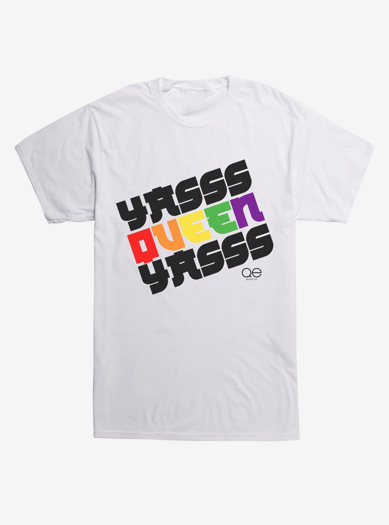 Queer Eye Yasss Queen Yasss T Shirt White Hot Topic
