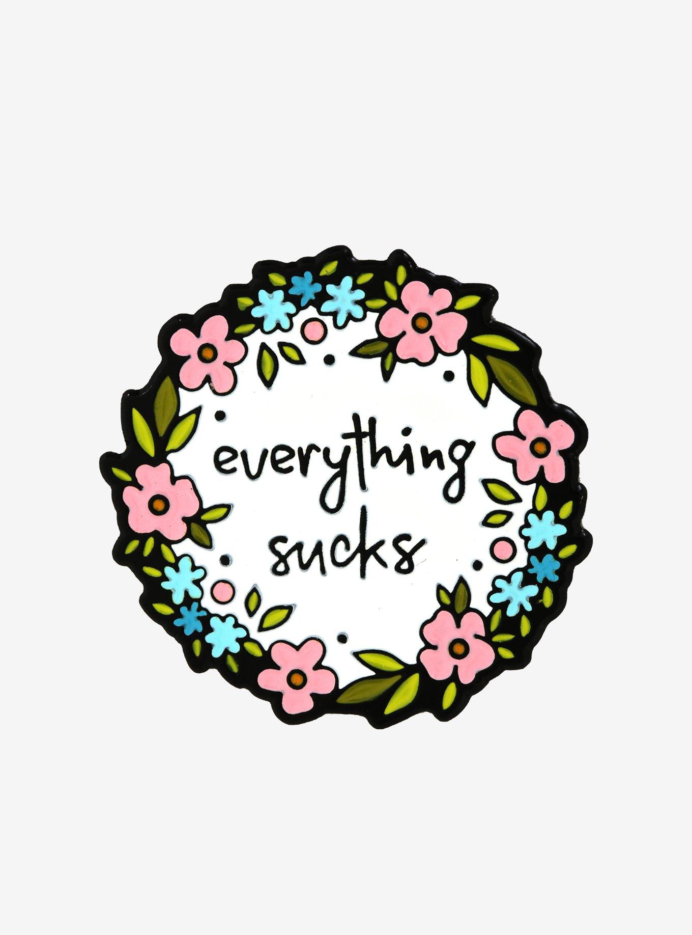 Everything Sucks Floral Enamel Pin | Hot Topic