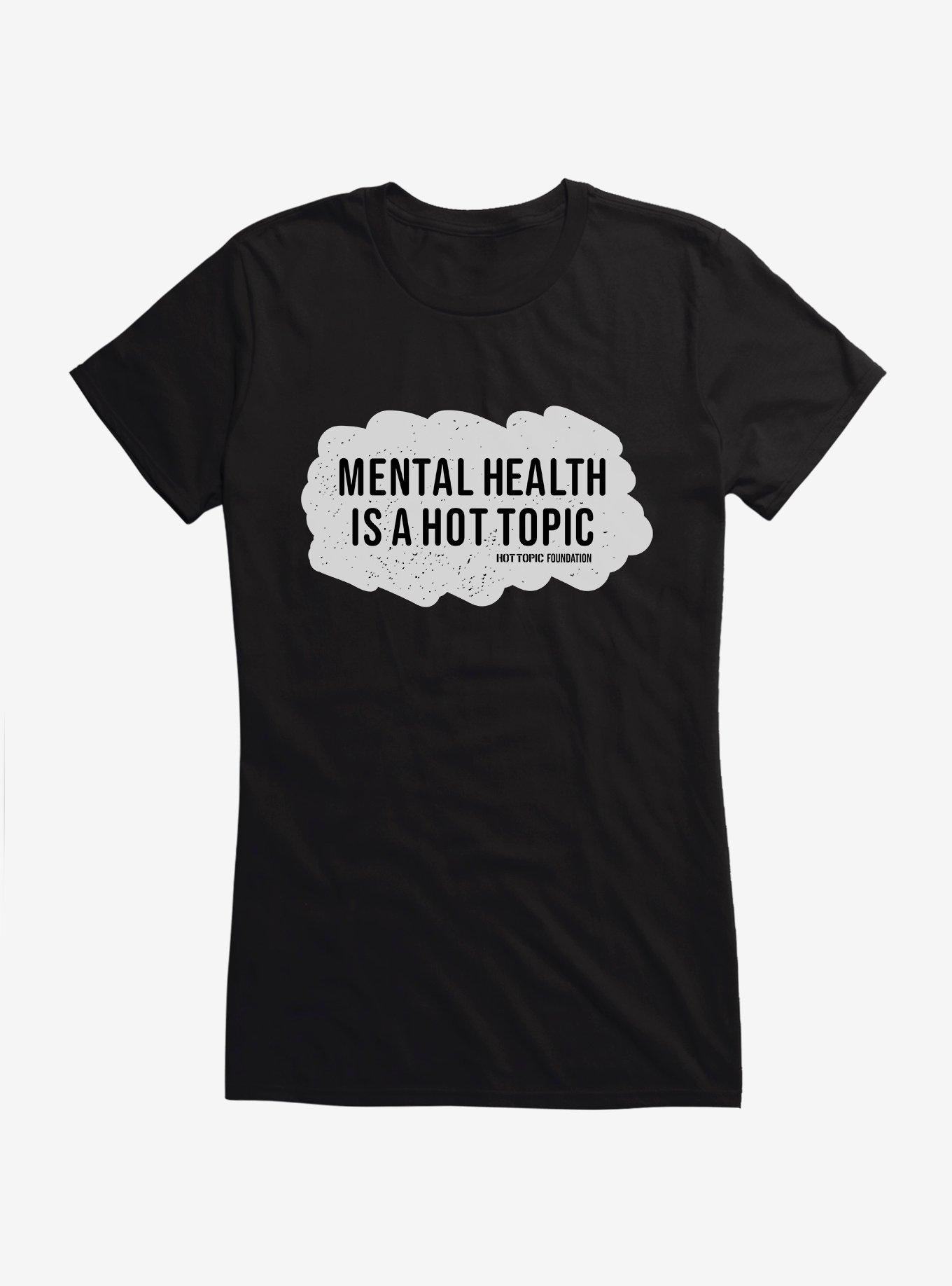 Hot Topic Foundation Mental Health Is A Hot Topic Girls T-Shirt | Hot Topic
