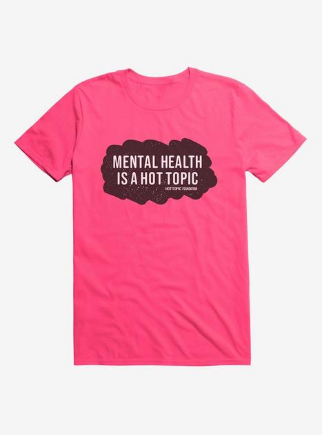 Hot Topic Foundation Mental Health Is A Hot Topic T-Shirt | Hot Topic