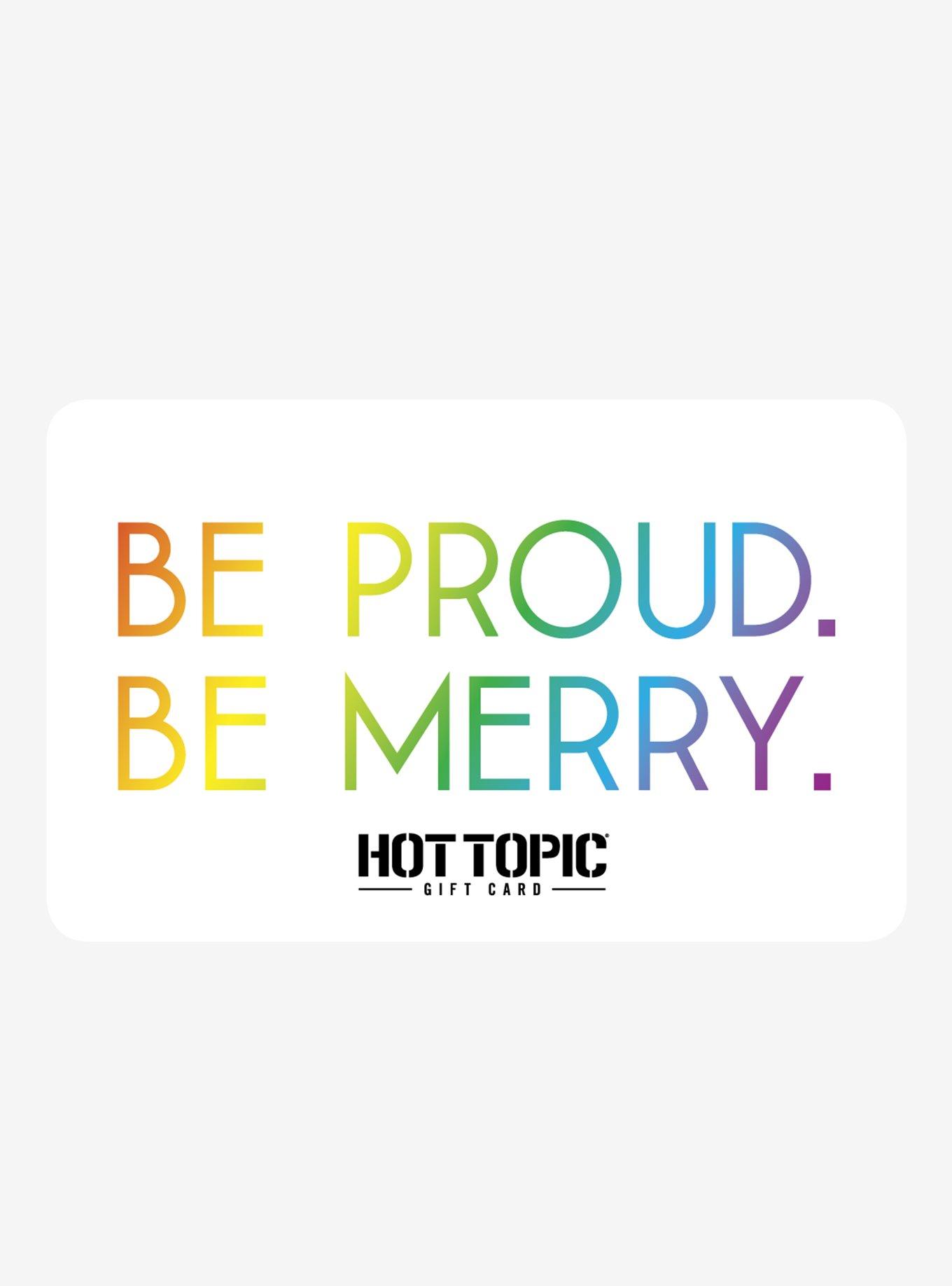 GC BE PROUD $10 Gift Card | Hot Topic
