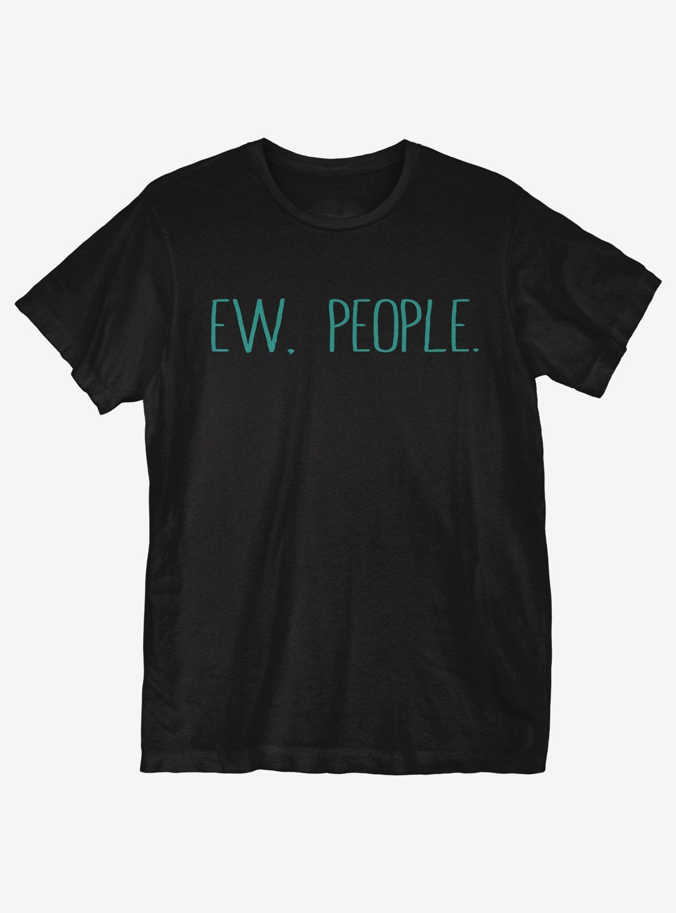 Ew People T-Shirt - BLACK | Hot Topic