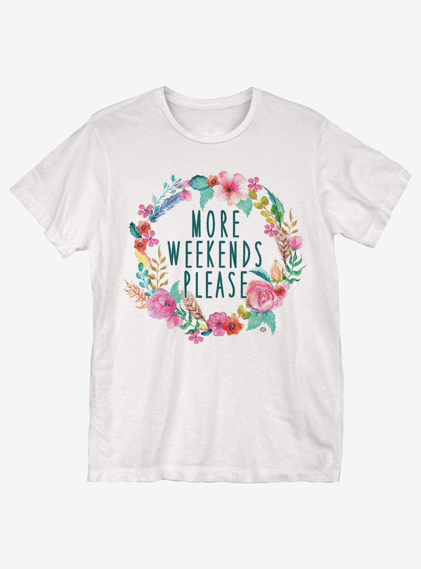 More Weekends Pls T-Shirt - WHITE | Hot Topic