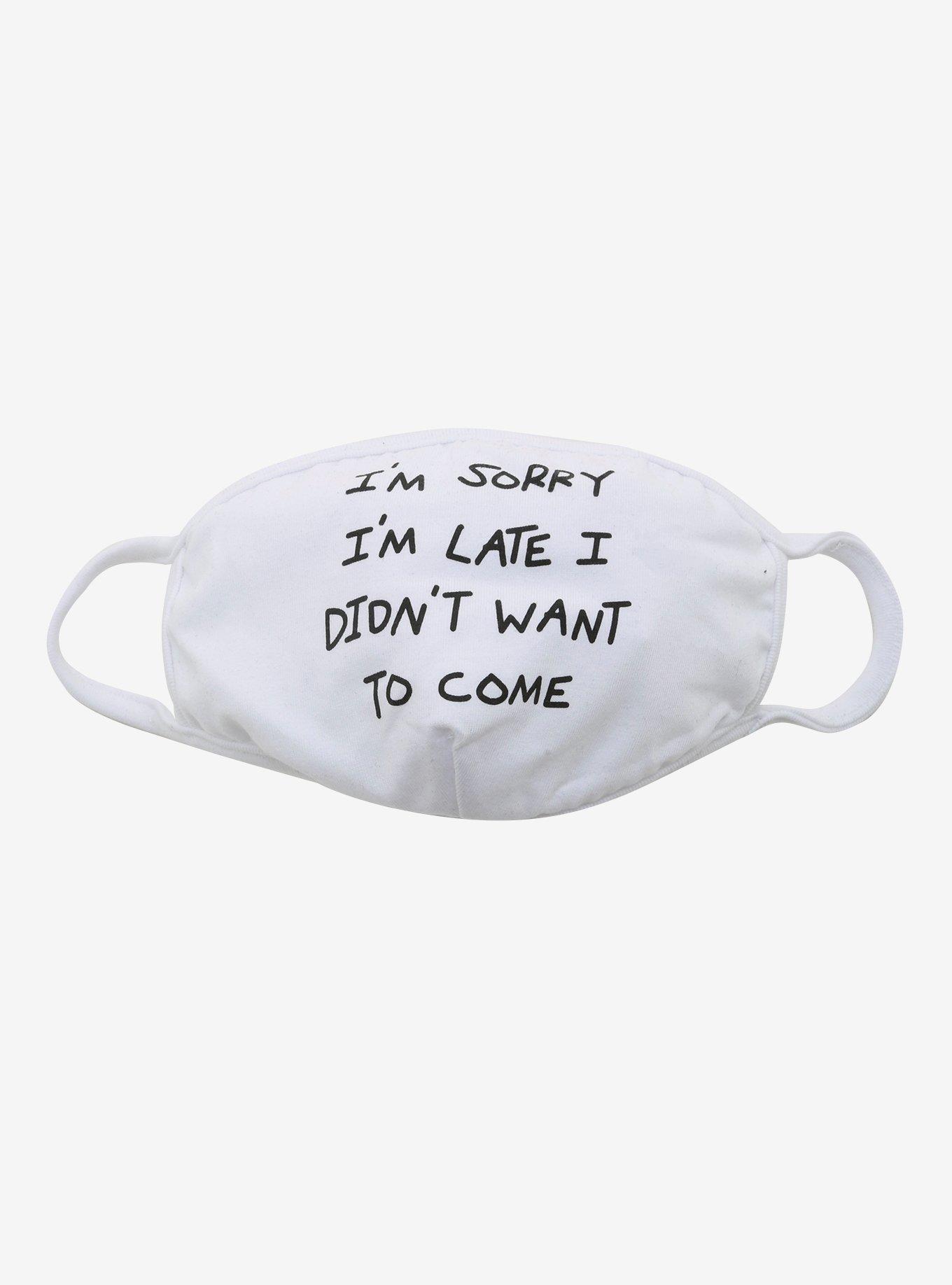 I'm Sorry I'm Late Fashion Face Mask | Hot Topic