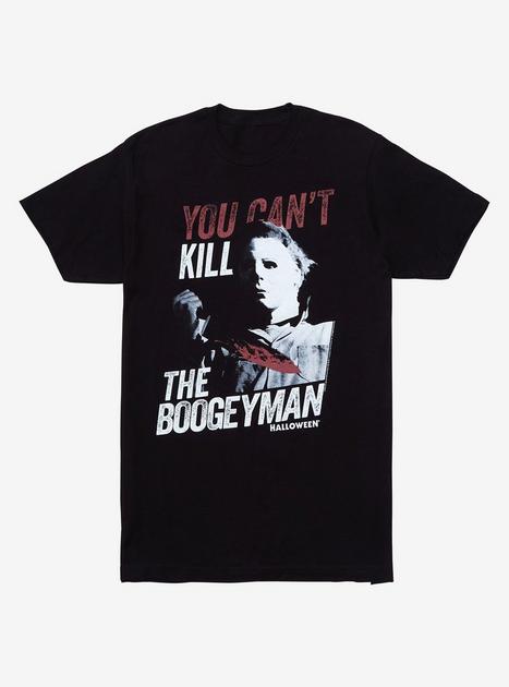 Halloween You Can't Kill The Boogeyman T-Shirt | Hot Topic