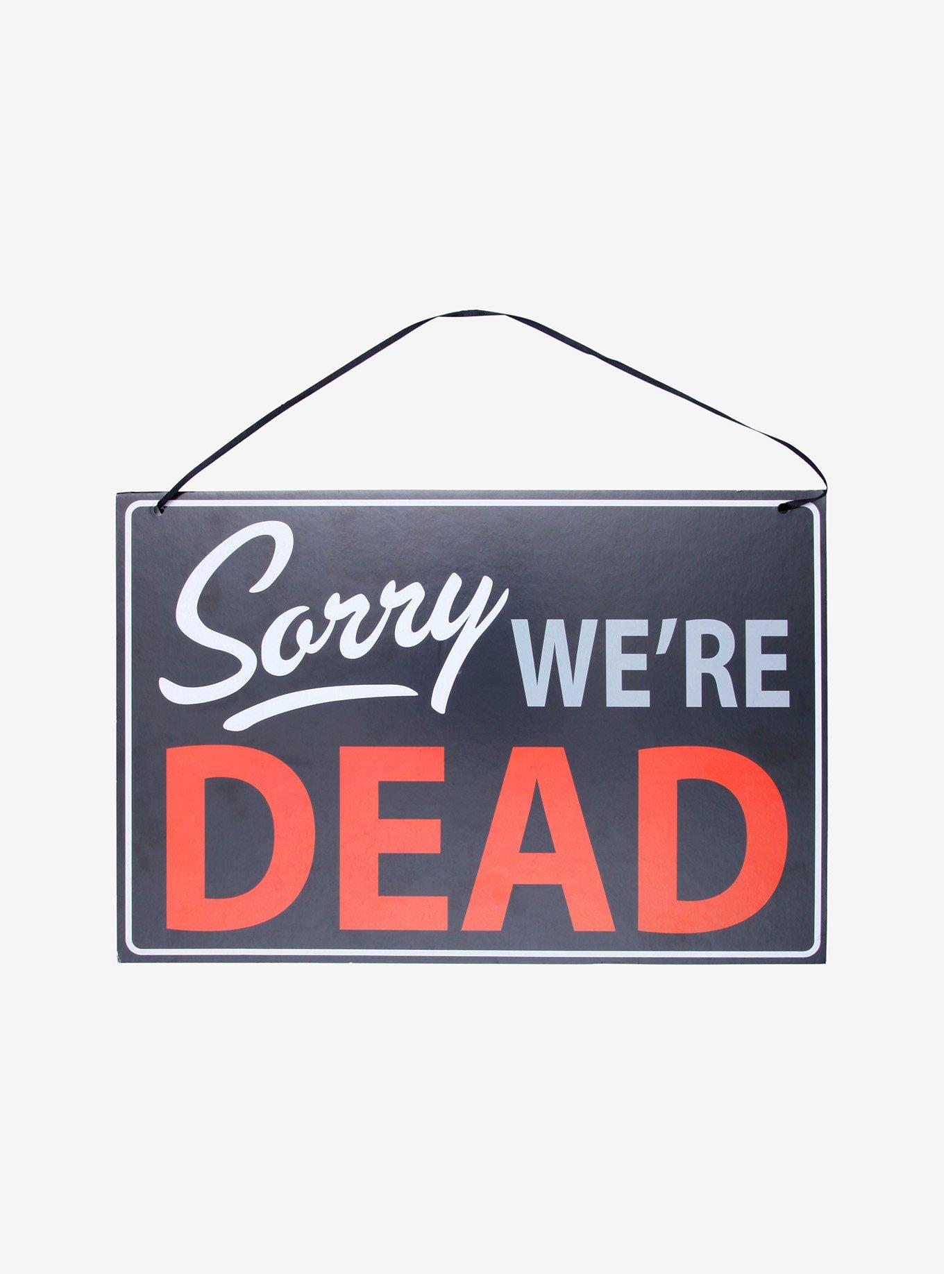 Sorry We're Dead Door Sign | Hot Topic