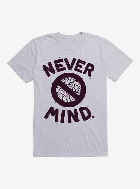 Never Mind T-Shirt - GREY | BoxLunch