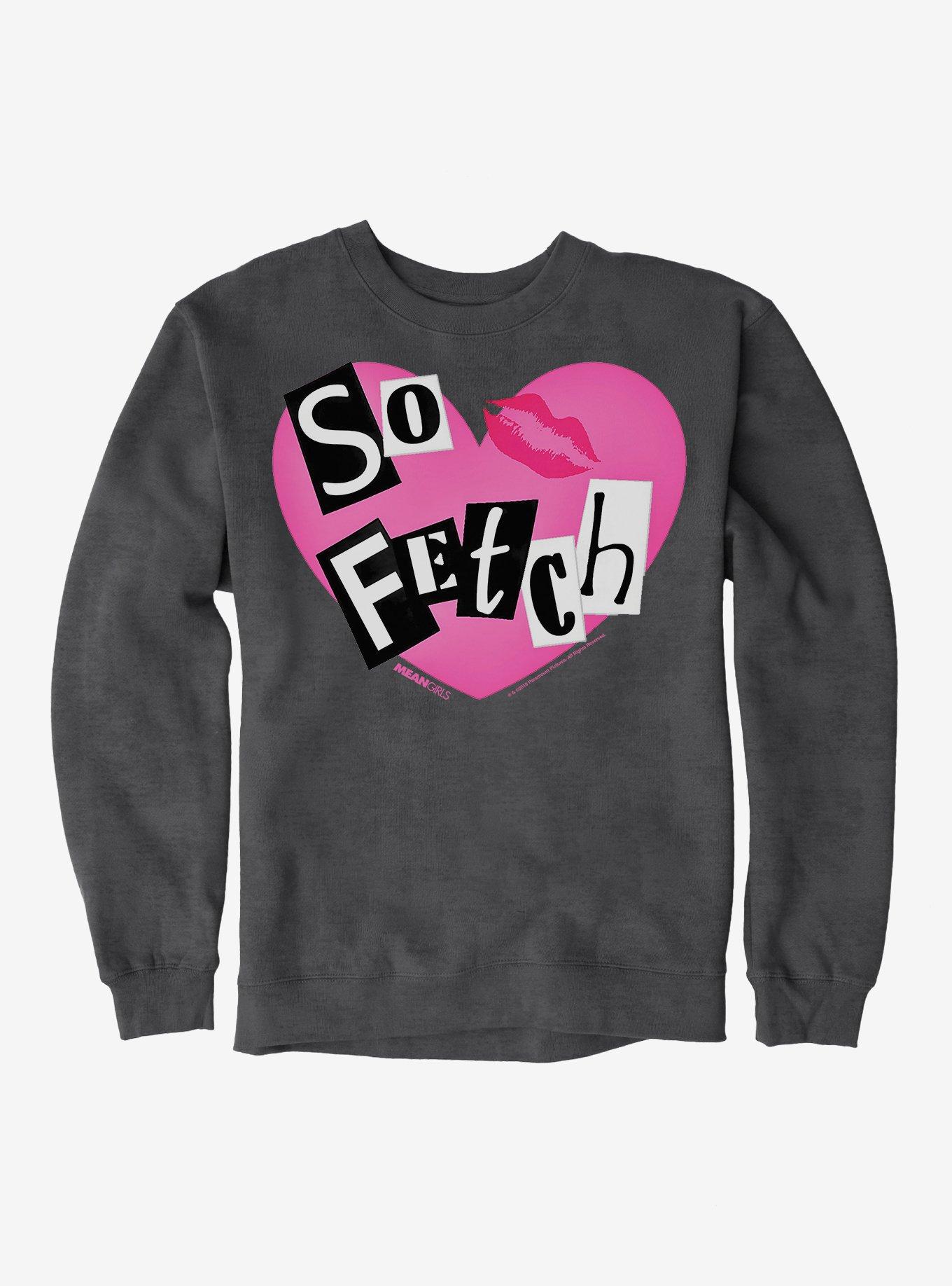 Mean Girls So Fetch Sweatshirt Hot Topic