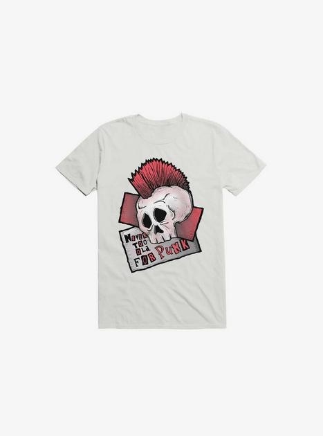 Never Too Old For Punk! T-Shirt - WHITE | Hot Topic