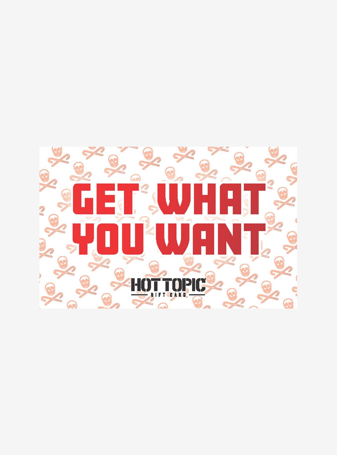 Get What You Want $100 Gift Card | Hot Topic