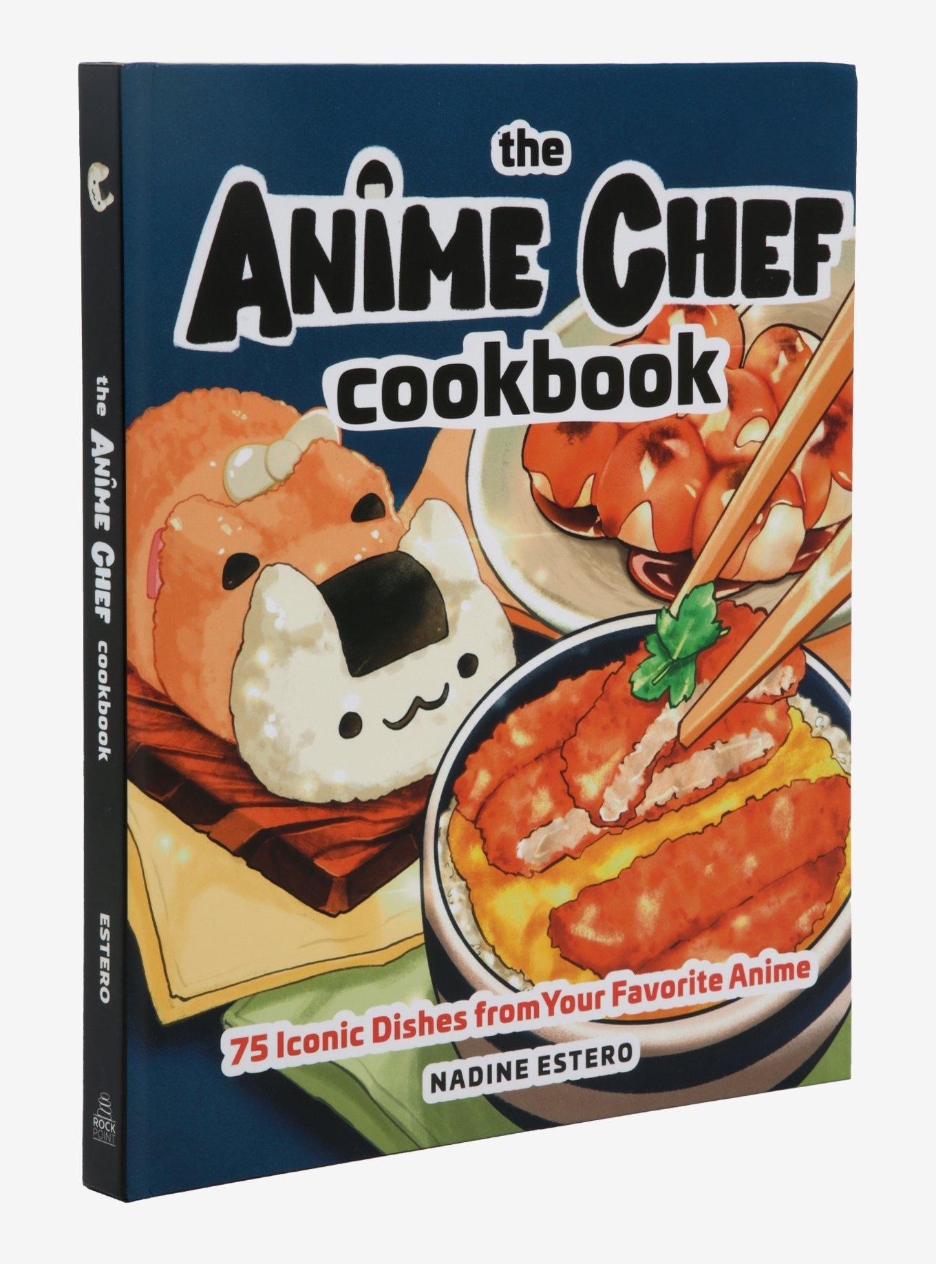 The Anime Chef Cookbook: 75 Iconic Dishes from Your Favorite Anime Book ...