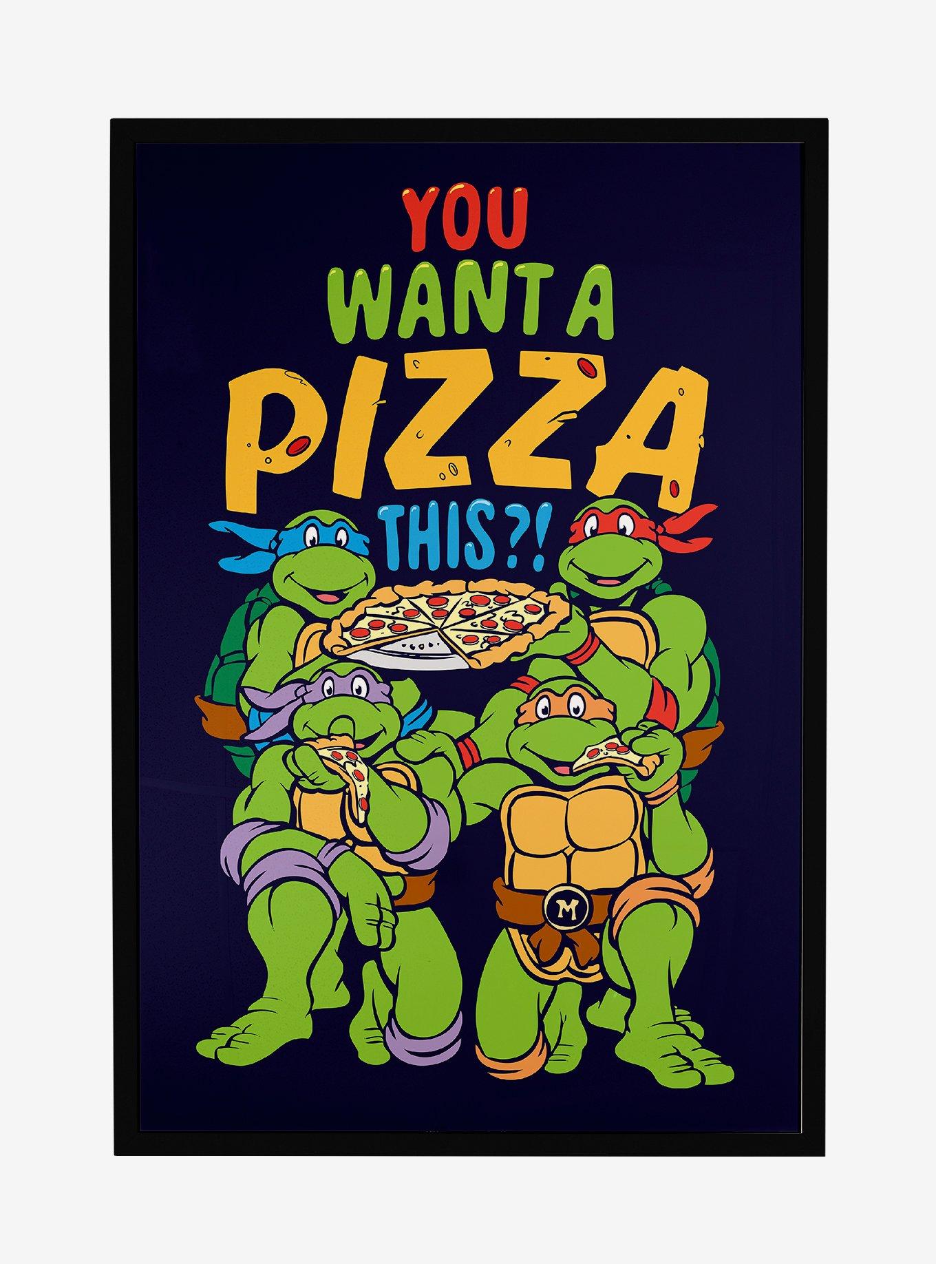 Teenage Mutant Ninja Turtles You Want A Pizza This Framed Poster Hot