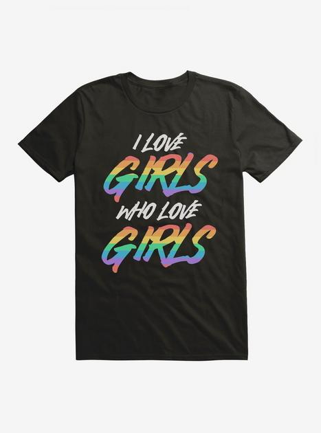 Pride I Love Girls Who Love Girls T Shirt Black Hot Topic