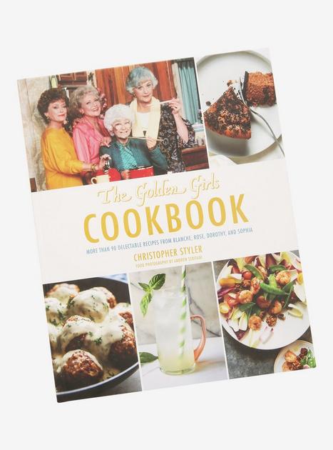 The Golden Girls Cookbook: More Than 90 Delectable Recipes From Blanche ...