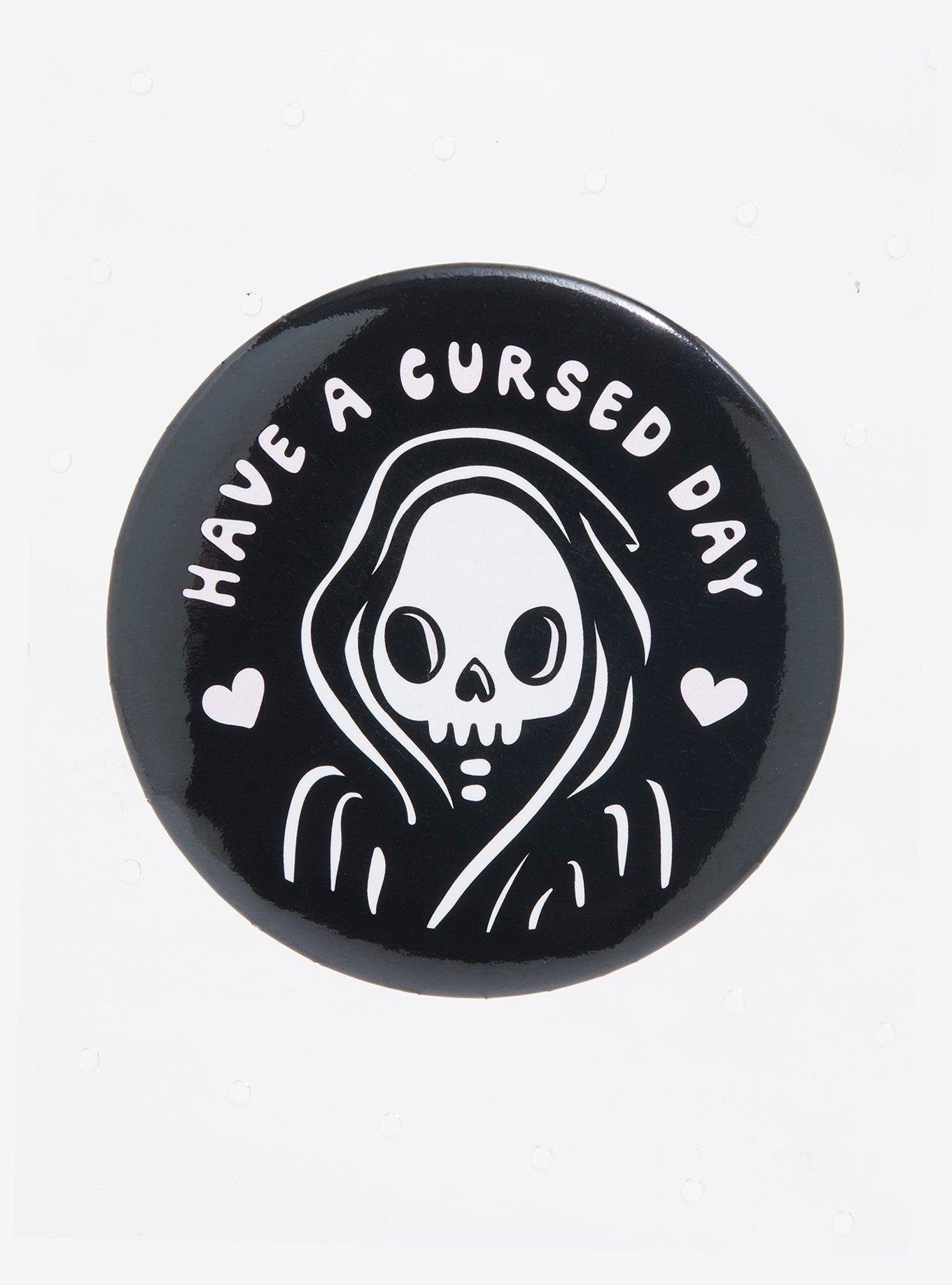 Have A Cursed Day 3 Inch Button | Hot Topic