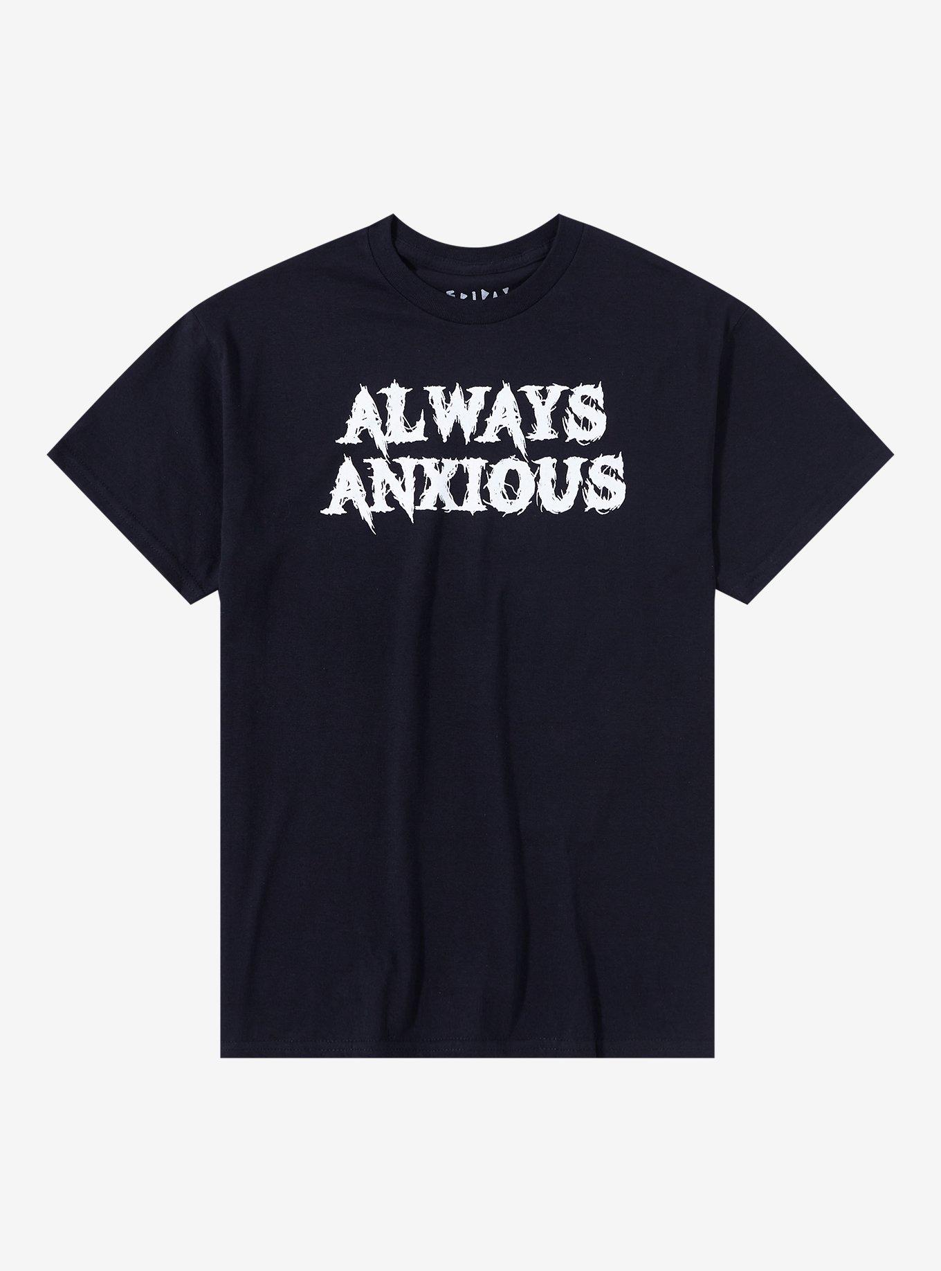Always Anxious T-Shirt By Friday Jr | Hot Topic