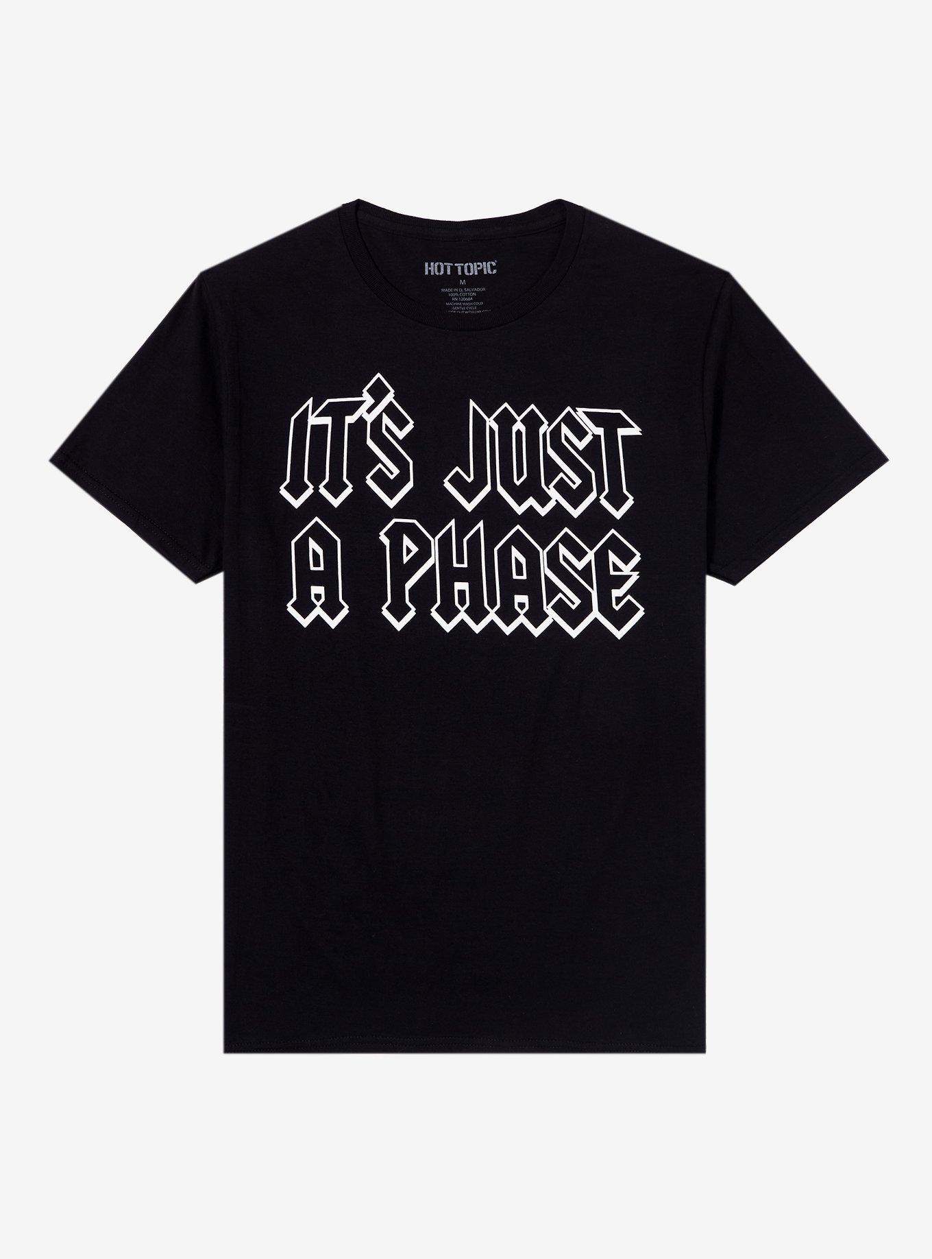 It's Just A Phase T-Shirt | Hot Topic