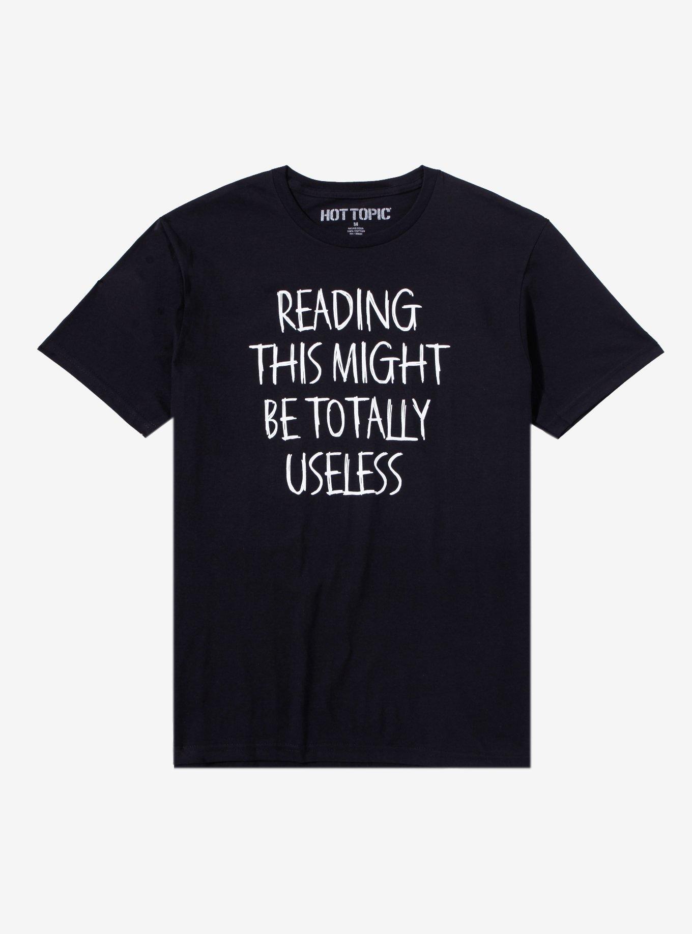 Totally Useless Read T-Shirt | Hot Topic