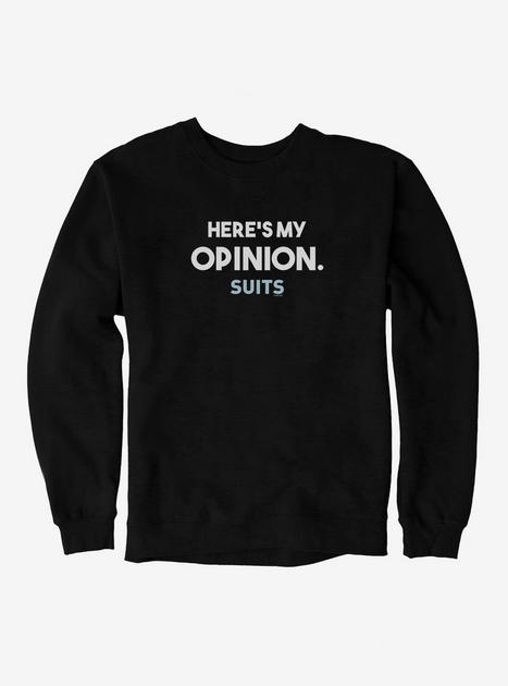 Suits Here's My Opinion. Sweatshirt | Hot Topic