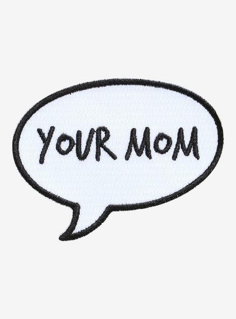 Your Mom Speech Bubble Patch | Hot Topic
