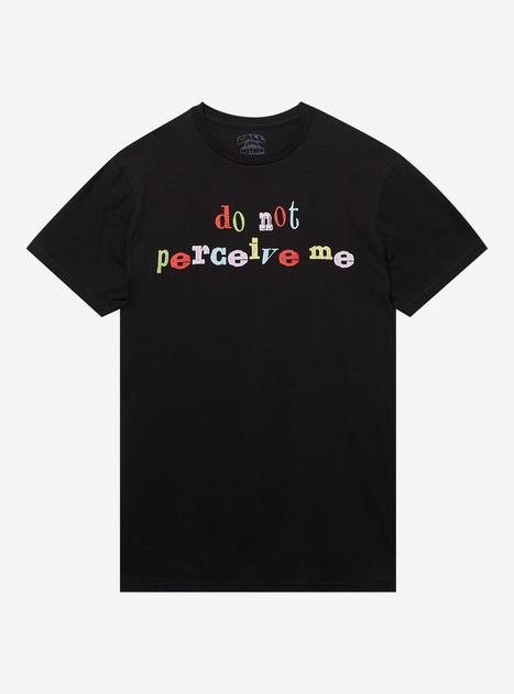 Dont Perceive Me T Shirt By Call Your Mother Hot Topic