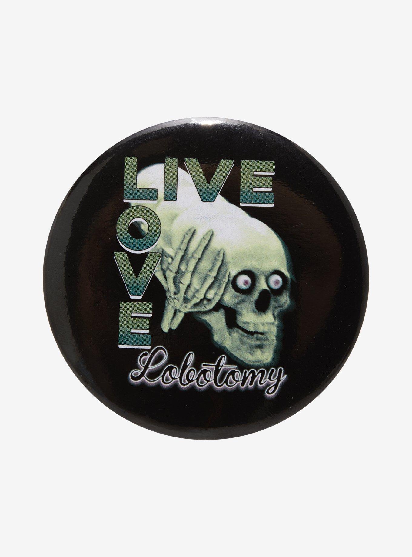 Live Love Lobotomy 3 Inch Button | Hot Topic