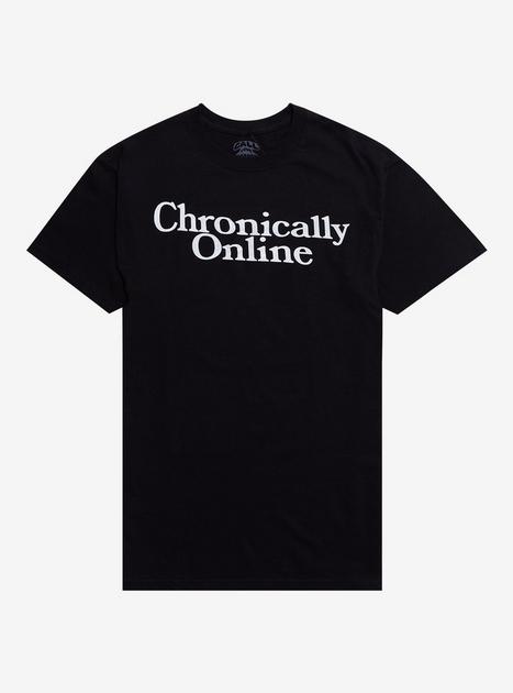 Chronically Online T-Shirt By Call Your Mother | Hot Topic
