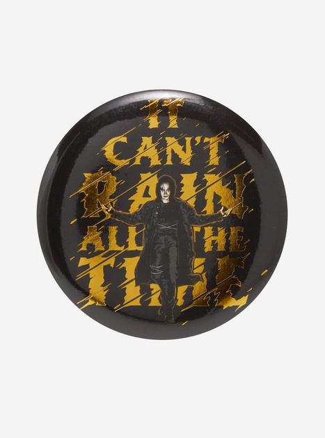 The Crow Can't Rain All The Time 3 Inch Button | Hot Topic