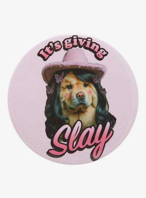 Dog Giving Slay 3 Inch Button | Hot Topic