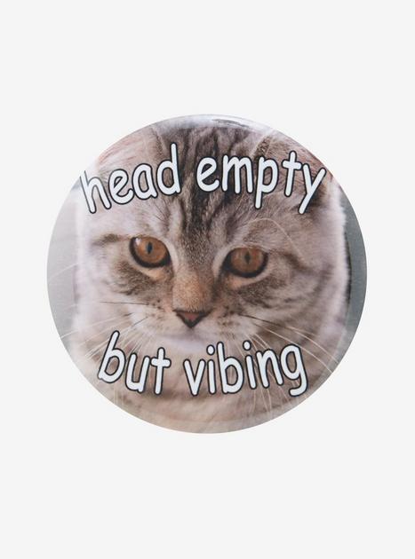 Cat Head Empty Vibing 3 Inch Button | Hot Topic